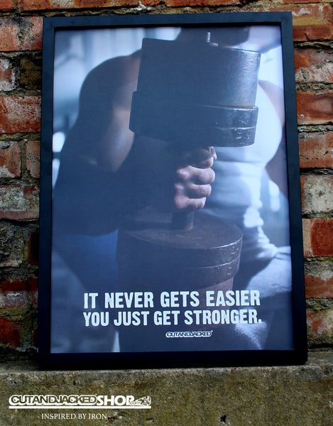 It Never Gets Easier You Just Get Stronger - A2 Poster – CutAndJacked Shop